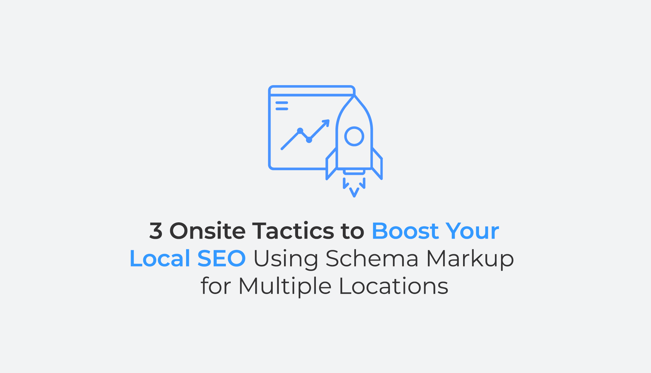 3 Onsite Tactics to Boost Local SEO: Using Local Business Schema Markup for Multiple Locations